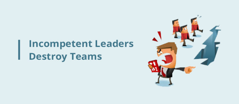 How Incompetent Leaders Destroy Teams - Explore Insiders